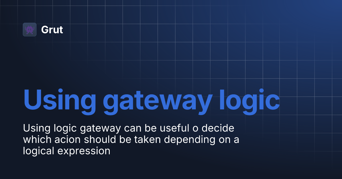 Using gateway logic | Grut